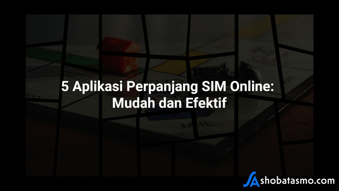 5 Aplikasi Perpanjang SIM Online: Mudah dan Efektif