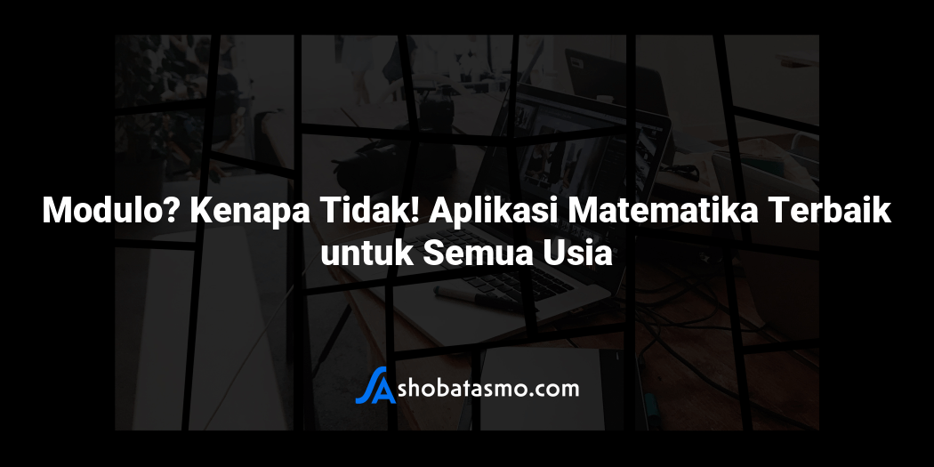 Modulo? Kenapa Tidak! Aplikasi Matematika Terbaik untuk Semua Usia