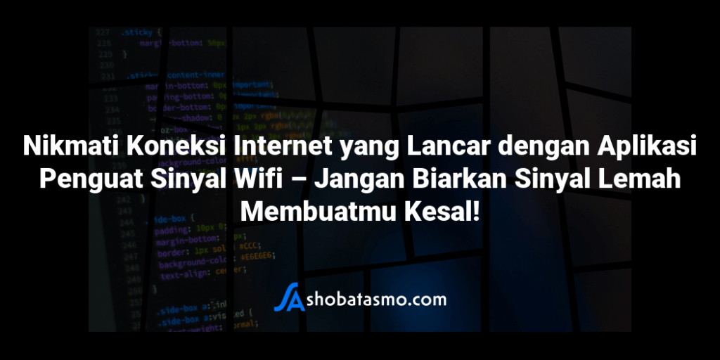 Nikmati Koneksi Internet yang Lancar dengan Aplikasi Penguat Sinyal ...