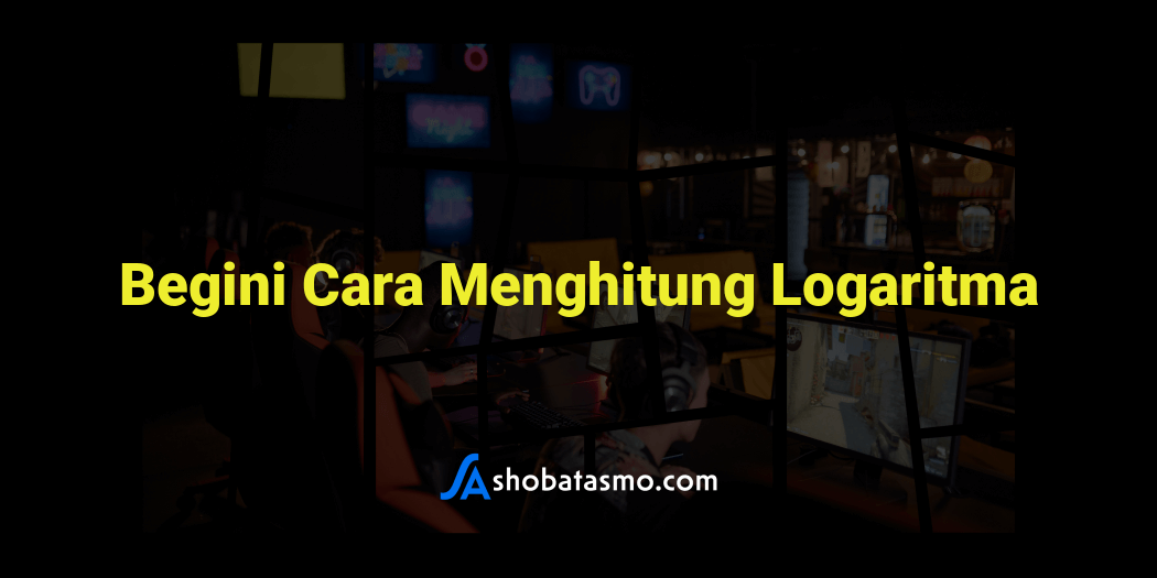 Begini Cara Menghitung Logaritma