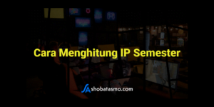 Cara Menghitung IP Semester