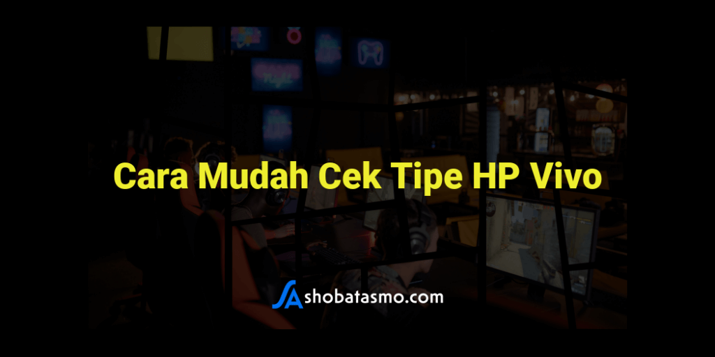 Cara Mudah Cek Tipe HP Vivo