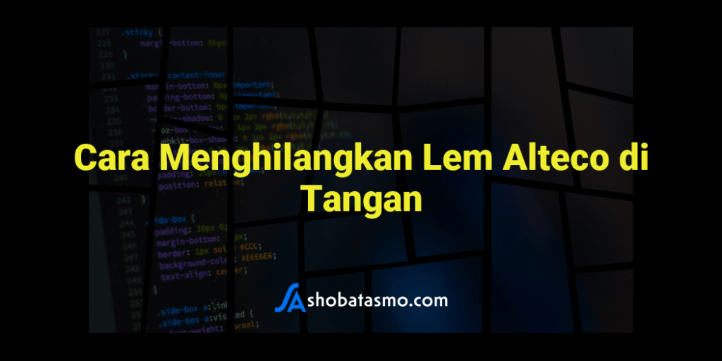 Cara Menghilangkan Lem Alteco di Tangan