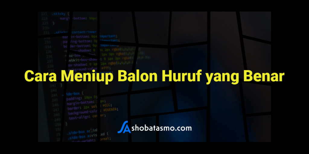 Cara Meniup Balon Huruf yang Benar