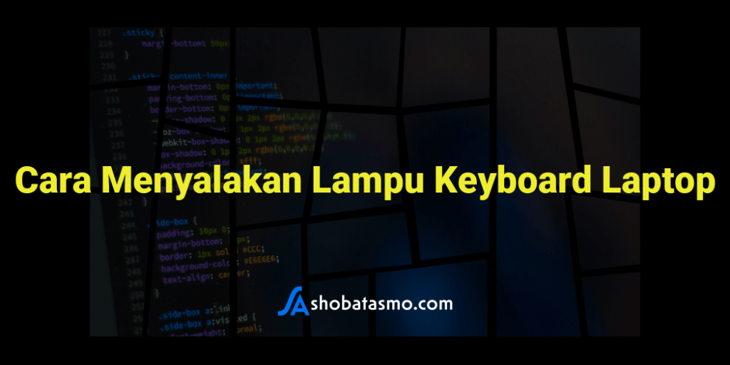 Cara Menyalakan Lampu Keyboard Laptop