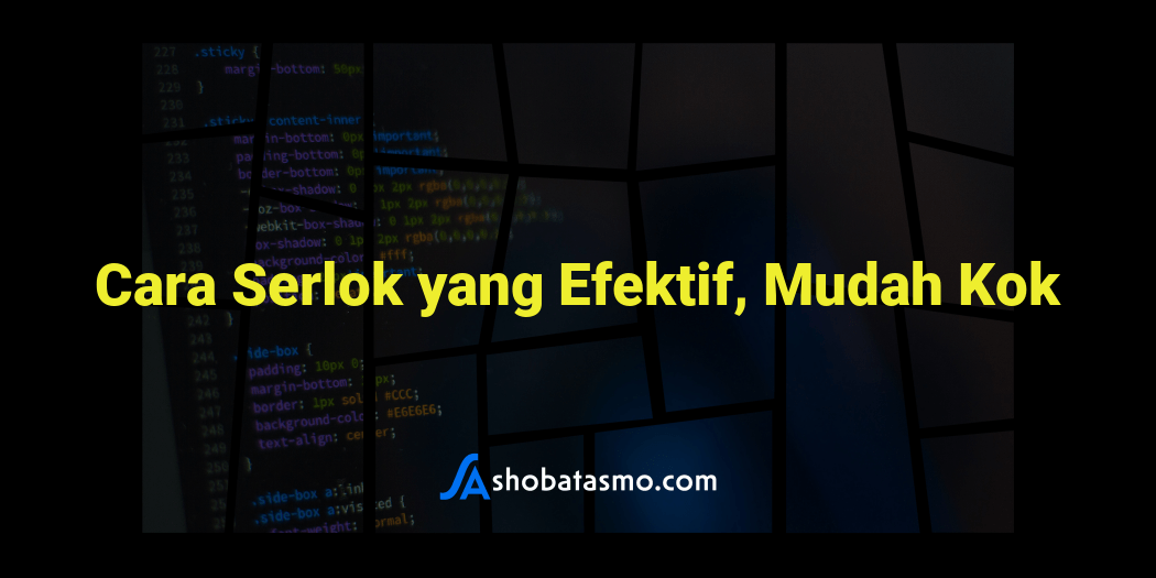 Cara Serlok yang Efektif, Mudah Kok