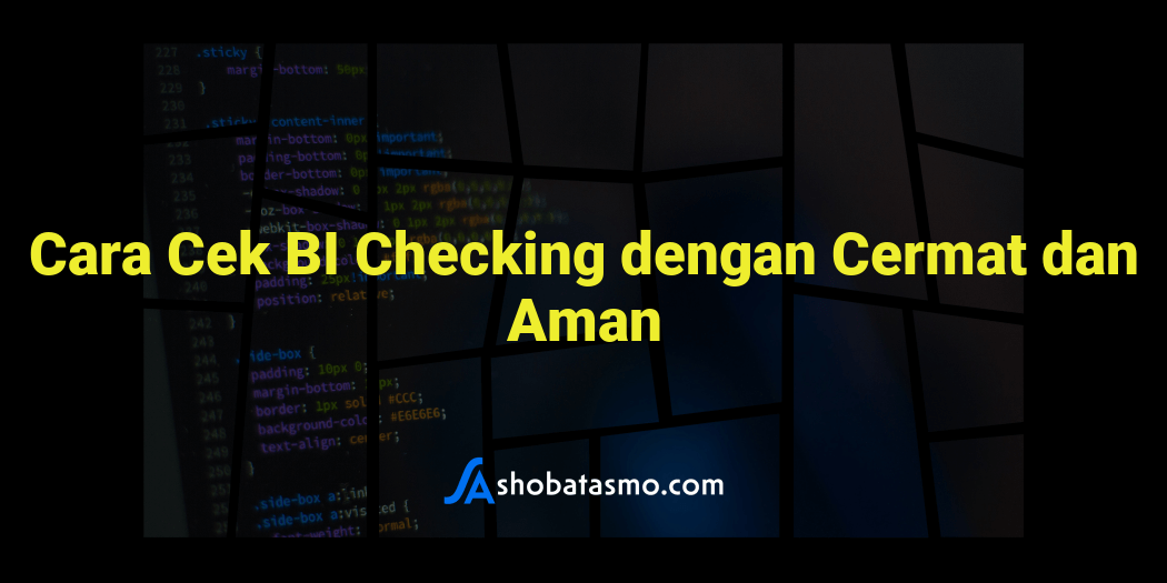 Cara Cek BI Checking dengan Cermat dan Aman