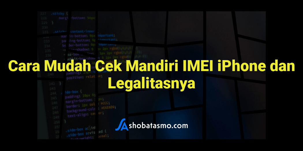 Cara Mudah Cek Mandiri IMEI iPhone dan Legalitasnya