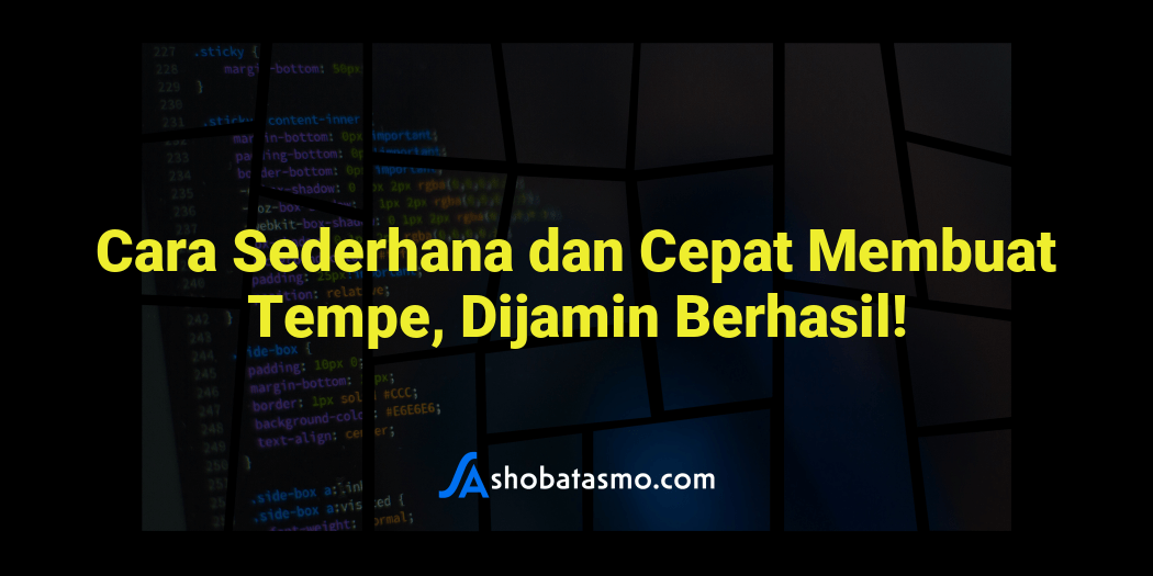 Cara Sederhana dan Cepat Membuat Tempe, Dijamin Berhasil!
