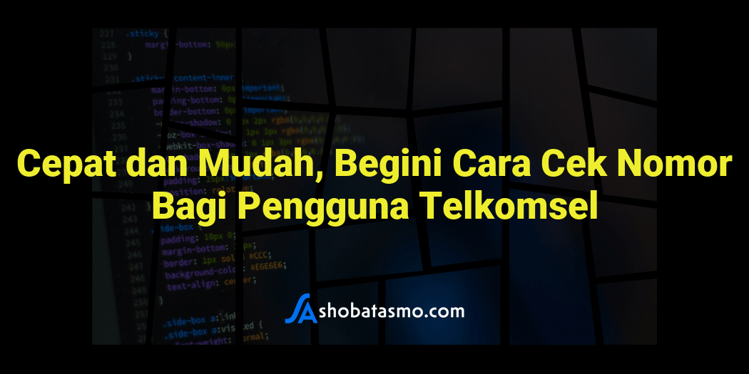 Cepat dan Mudah, Begini Cara Cek Nomor Bagi Pengguna Telkomsel