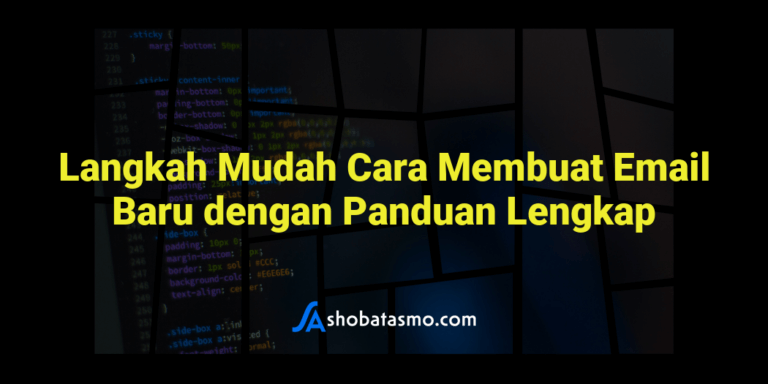 Langkah Mudah Cara Membuat Email Baru dengan Panduan Lengkap