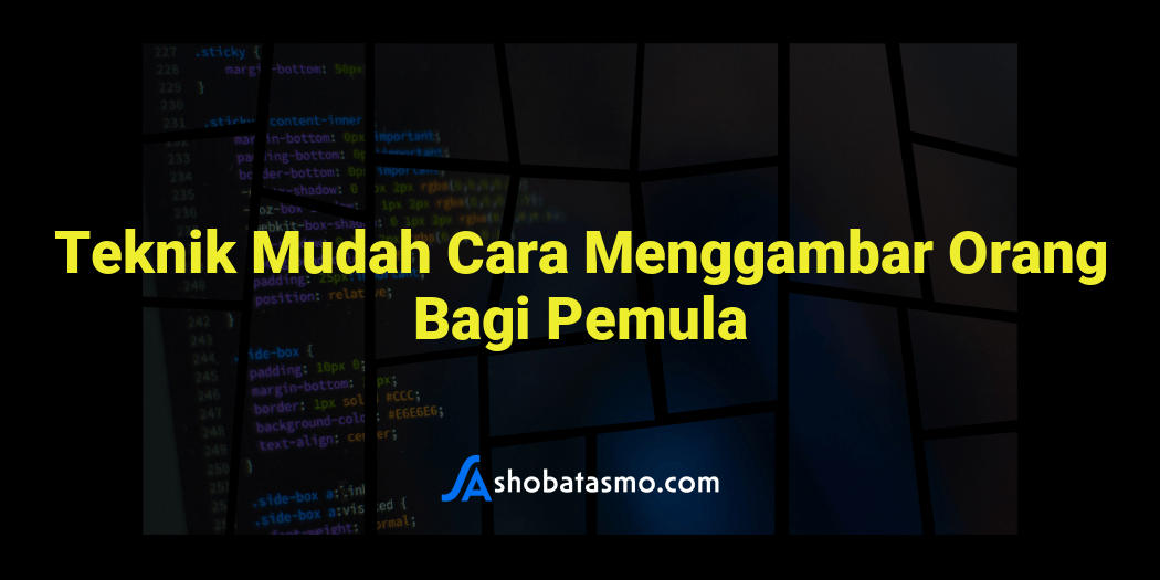 Teknik Mudah Cara Menggambar Orang Bagi Pemula