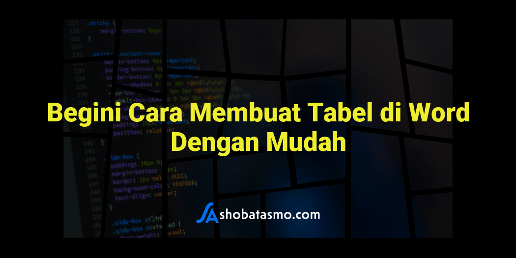Begini Cara Membuat Tabel di Word Dengan Mudah
