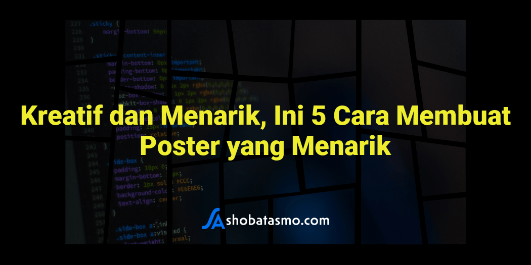 Kreatif dan Menarik, Ini 5 Cara Membuat Poster yang Menarik