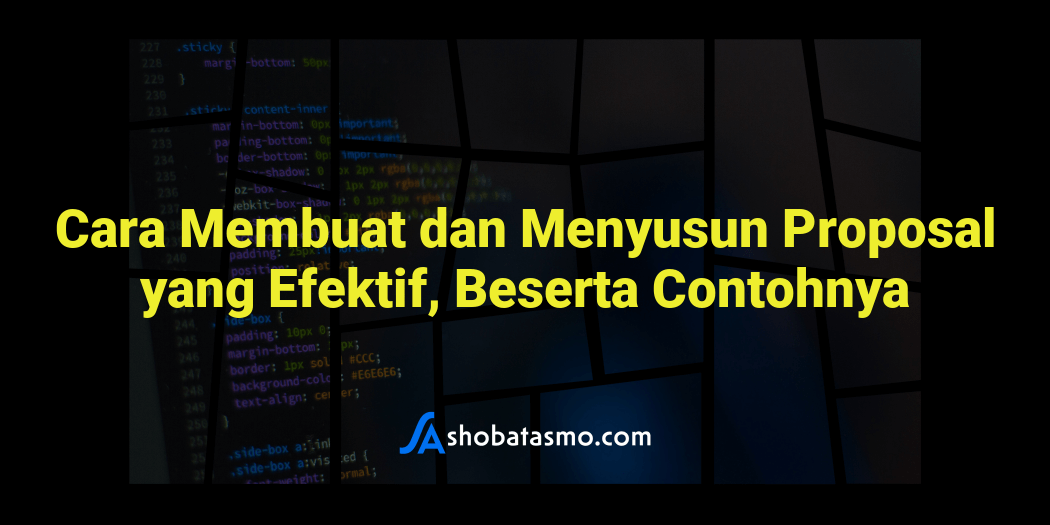 Cara Membuat dan Menyusun Proposal yang Efektif, Beserta Contohnya