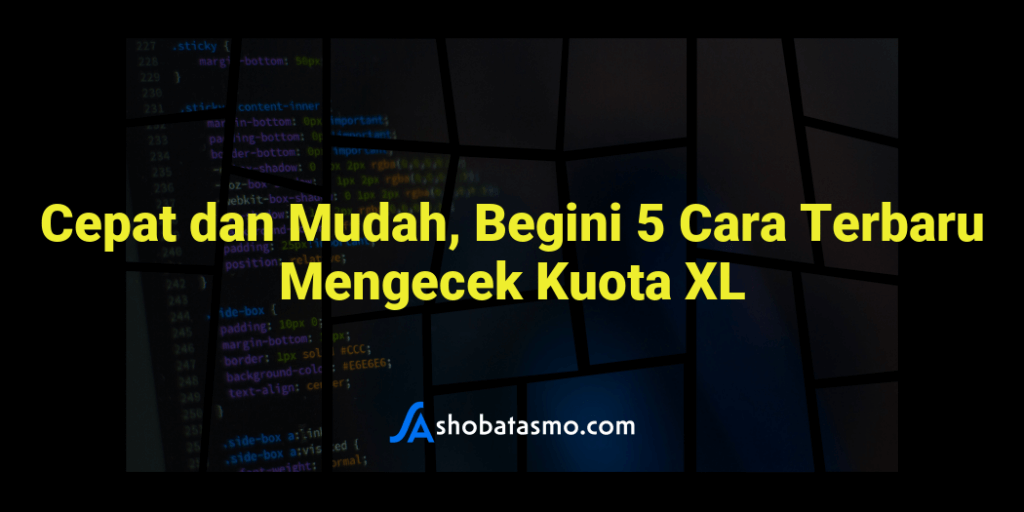 Cepat dan Mudah, Begini 5 Cara Terbaru Mengecek Kuota XL
