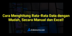 Cara Menghitung Rata-Rata Data dengan Mudah, Secara Manual dan Excel!