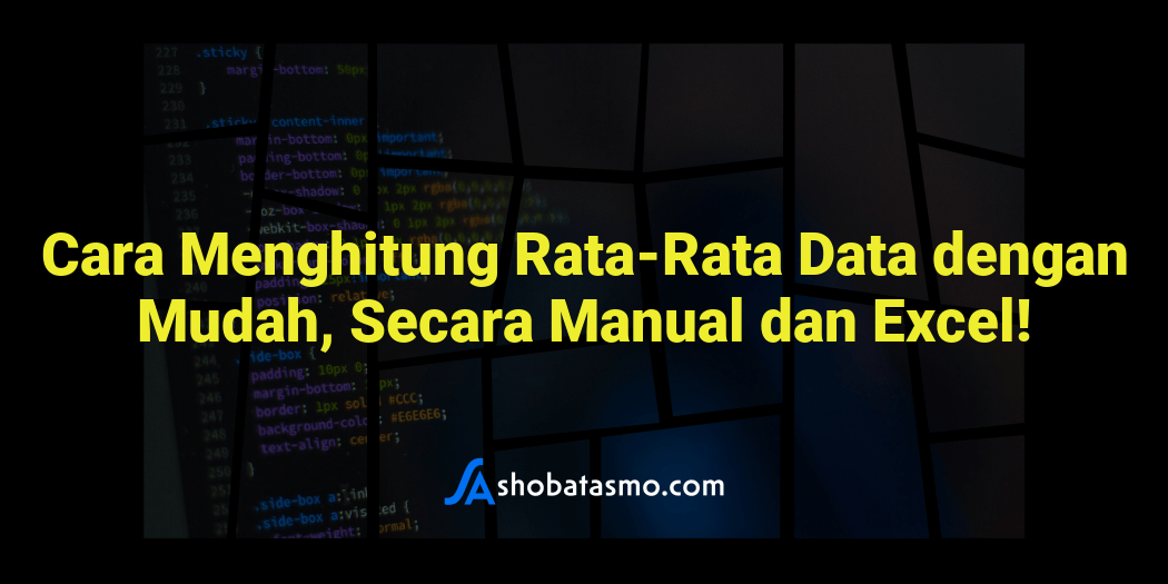 Cara Menghitung Rata-Rata Data dengan Mudah, Secara Manual dan Excel!