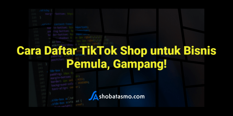 Cara Daftar TikTok Shop untuk Bisnis Pemula, Gampang!