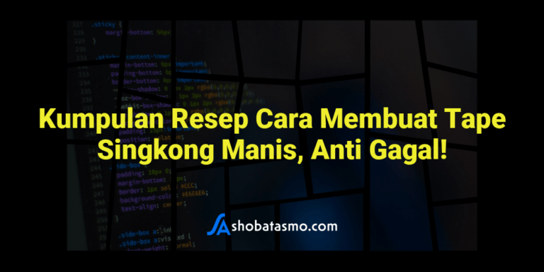 Kumpulan Resep Cara Membuat Tape Singkong Manis, Anti Gagal!