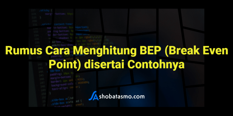 Rumus Cara Menghitung BEP (Break Even Point) disertai Contohnya